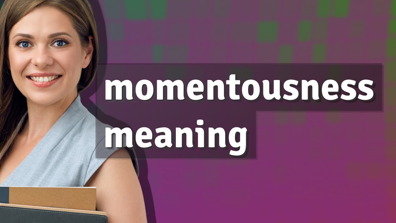 Momentousness | meaning of Momentousness - YouTube