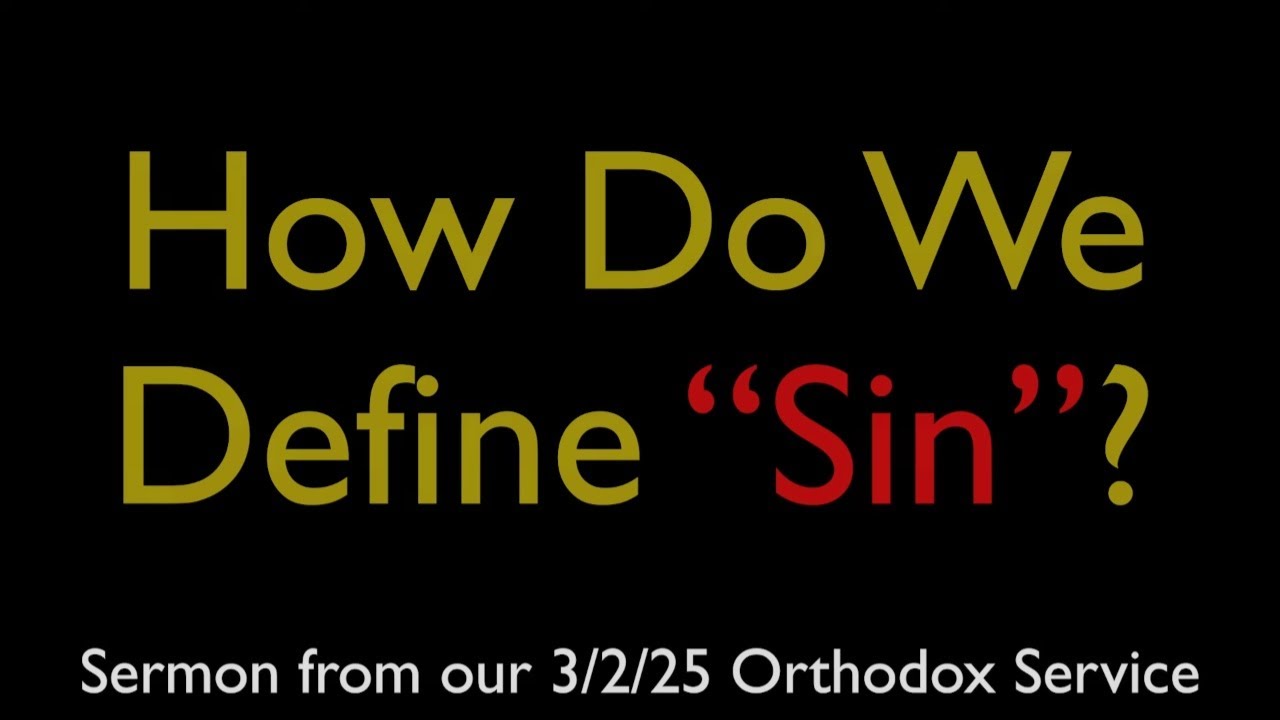 How Do We Define "Sin," Plus the Journey Into Lent | Greek Orthodox ...