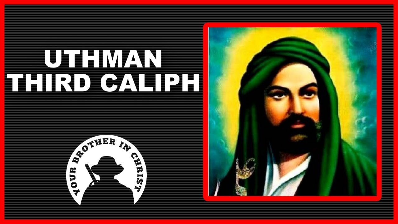 History Of The Muslim Religion: Uthman, The Third Rightly Guided Caliph ...