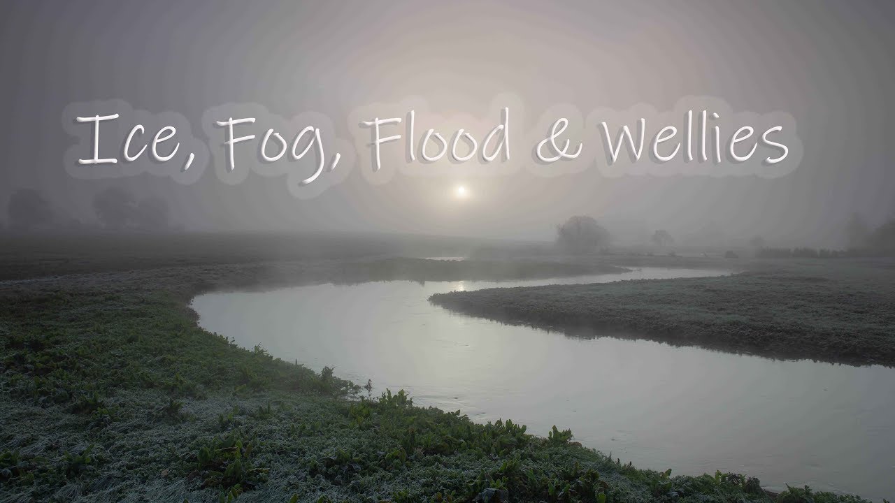 Ice, Fog, Flood & Wellies - YouTube
