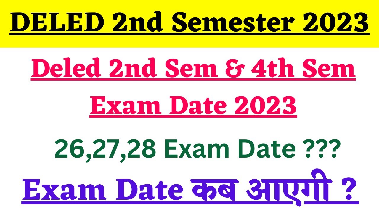 UP DELED 2nd & 4th Semester Exam Date 2023/Deled 2nd Semester Exam 2023 ...