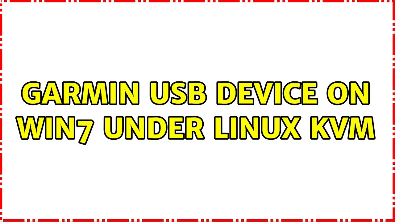Garmin USB device on Win7 under Linux KVM - YouTube