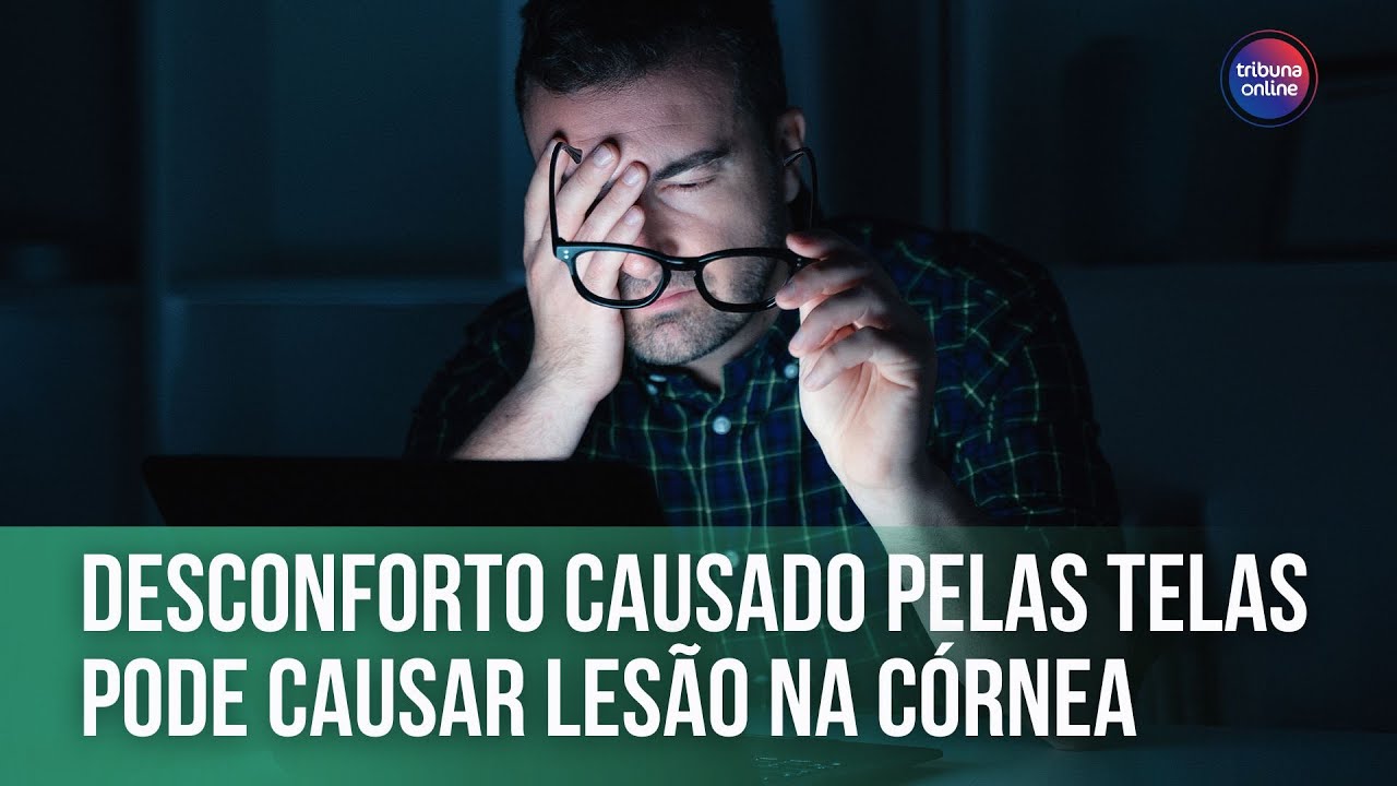 Desconforto causado pelas telas pode causar lesão na córnea | Fala ...