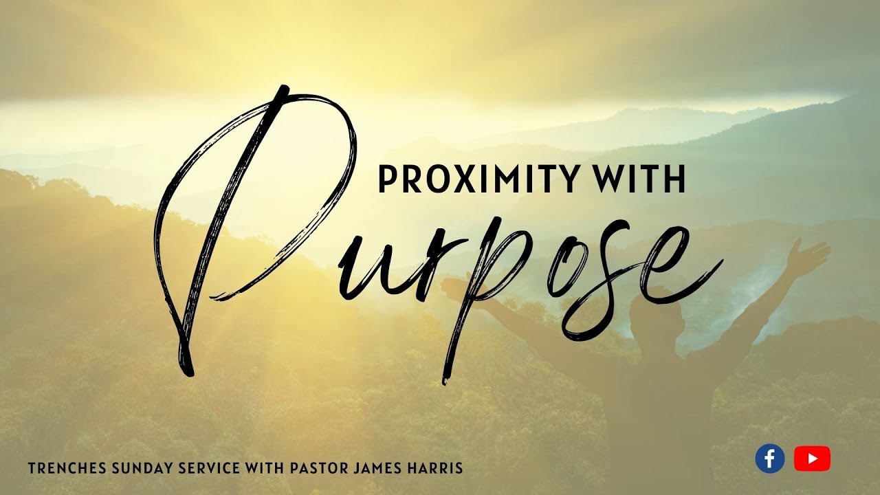 Proximity with Purpose | Pastor James Harris - YouTube