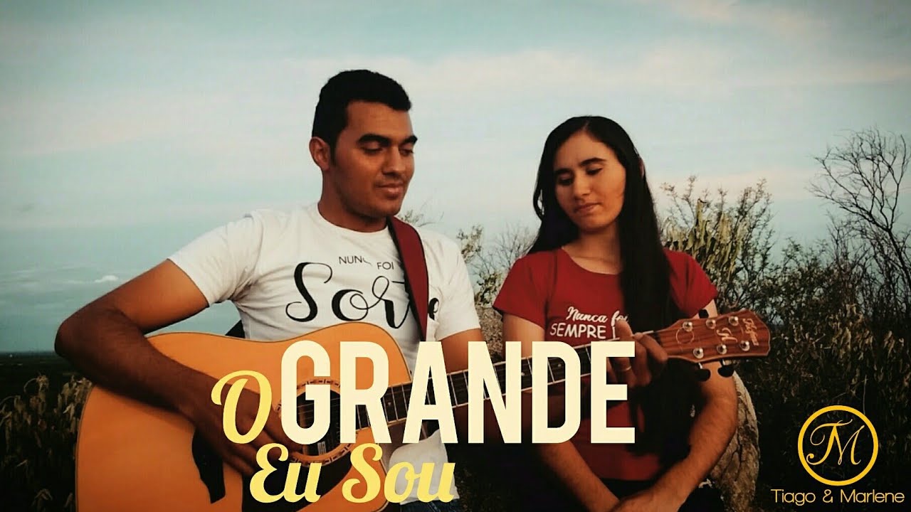 O grande Eu Sou - Tiago e Marlene (música nova) - YouTube