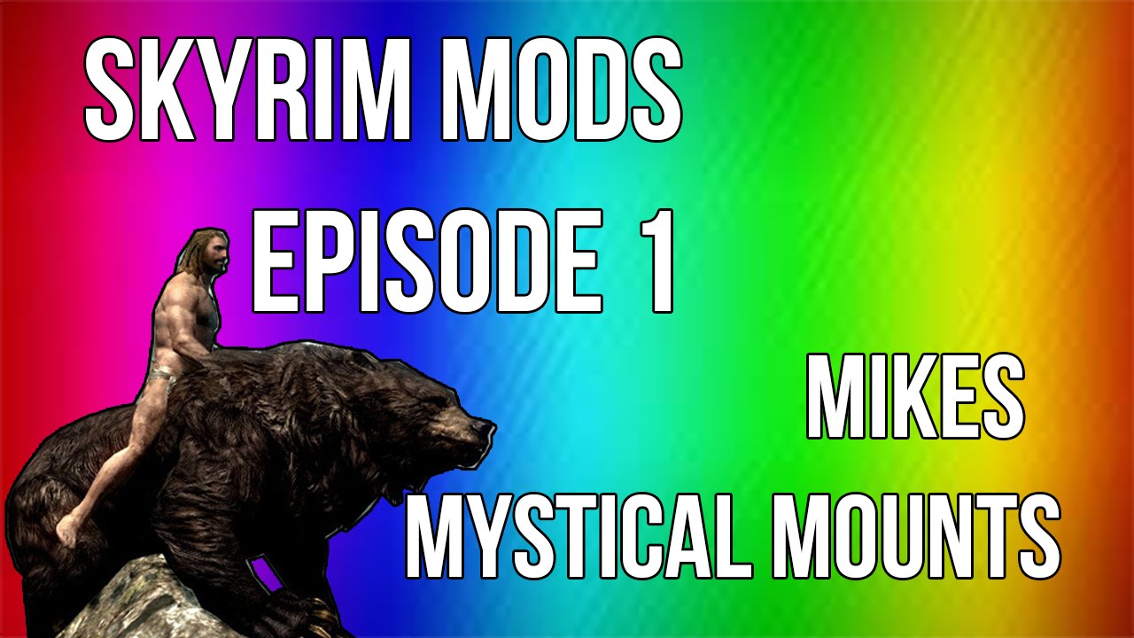 Skyrim Mod Review: Episode 1 (Mikes Mystical Mounts) - YouTube