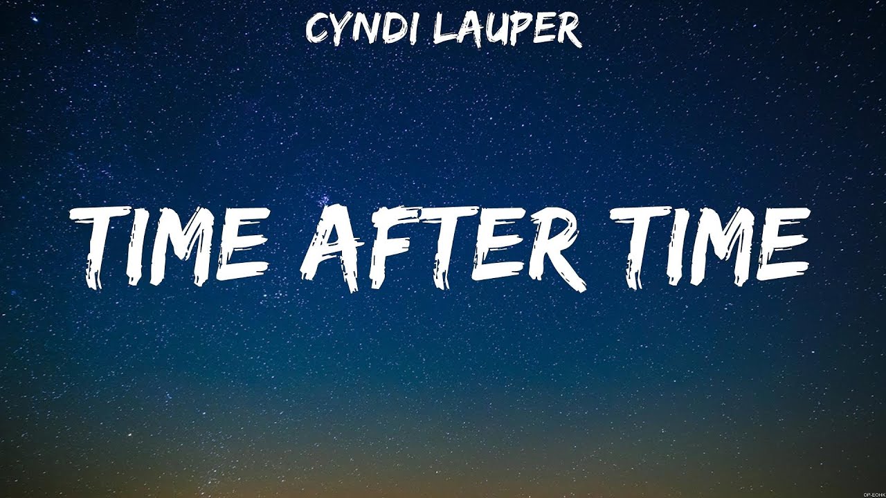Cyndi Lauper Time After Time Lyrics Kenny Loggins, Journey, Elton John ...