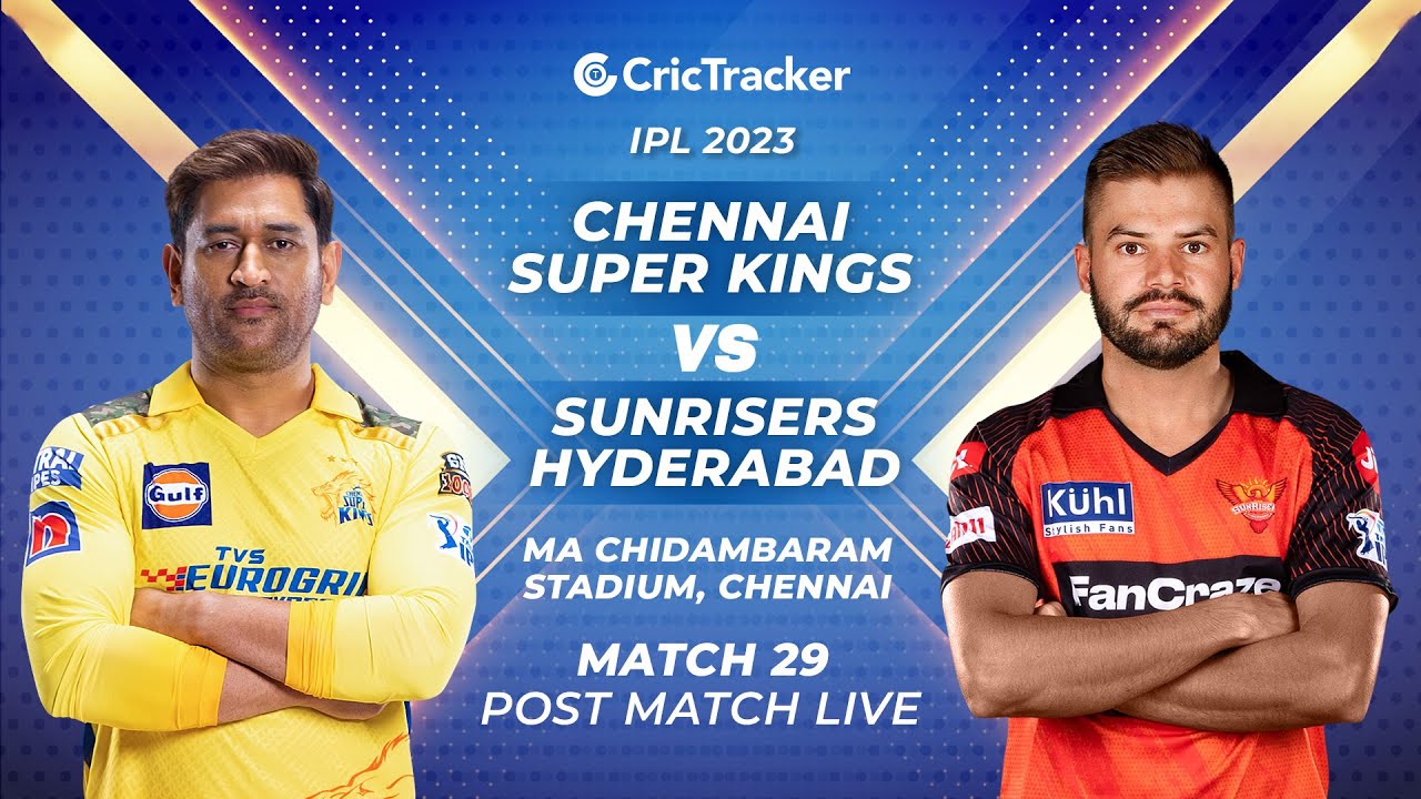 🔴IPL 2023 Live: Match 29, Chennai Super Kings vs Sunrisers Hyderabad ...