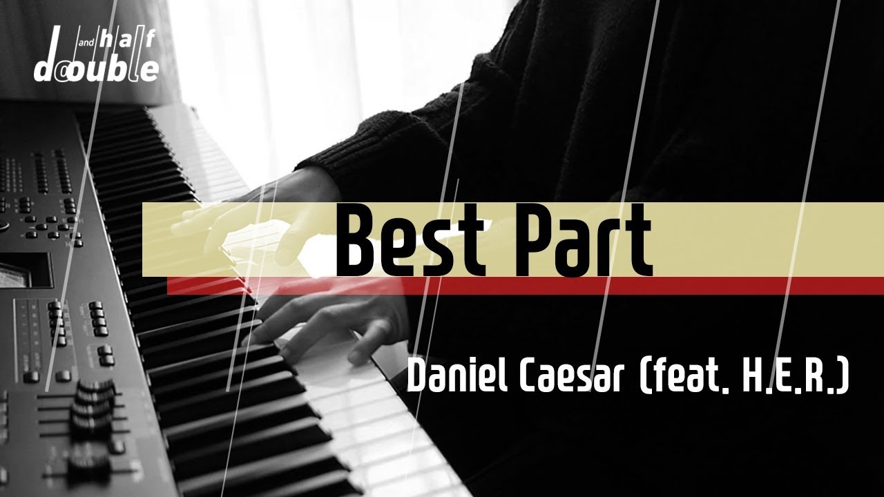 Best Part - Daniel Caesar (feat. H.E.R.) - Piano Cover by Double and ...