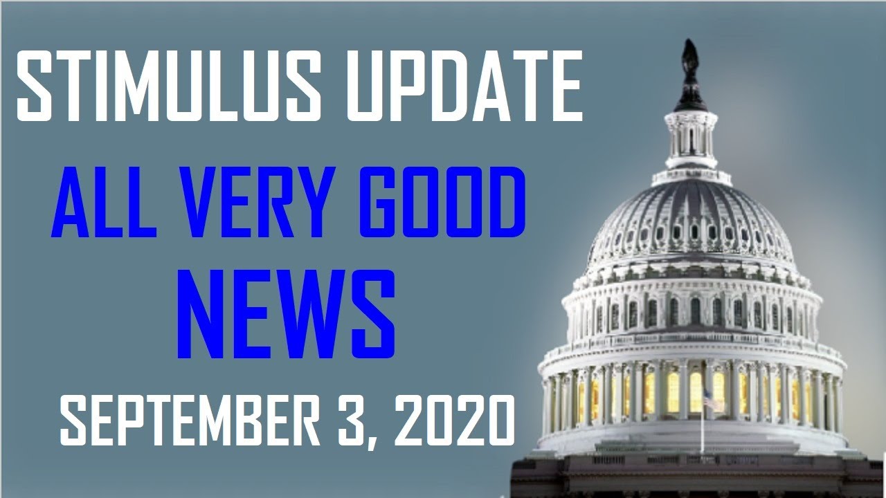 STIMULUS CHECK UPDATE All Very Good News September 3 2020 - YouTube