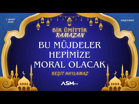 11. GÜN 1 MART PAZAR | REŞİT HAYLAMAZ | BİR ÜMİTTİR RAMAZAN | BU MÜJDELER HEPİMİZE MORAL OLACAK