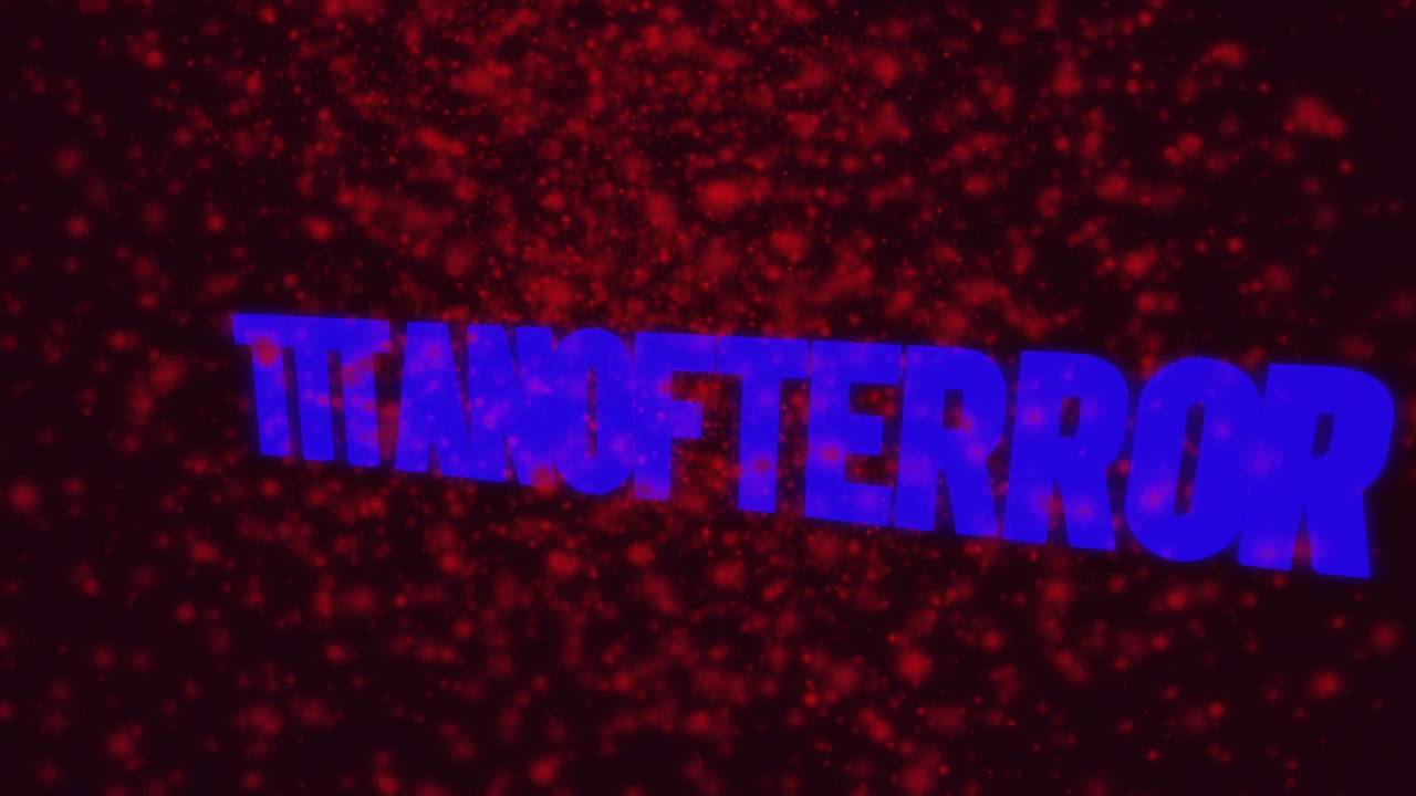 Intro for Titan of Terror - YouTube