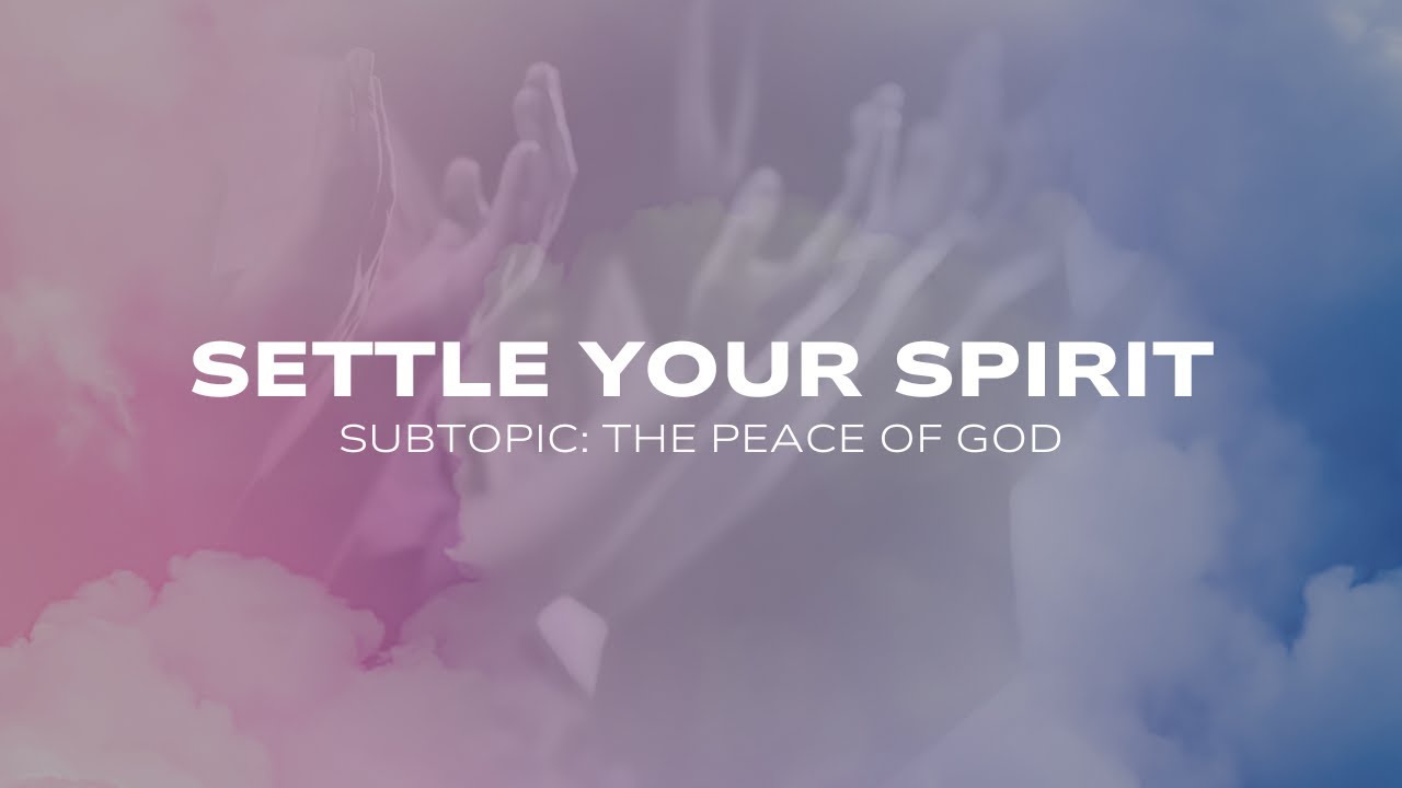 Settle Your Spirit - YouTube