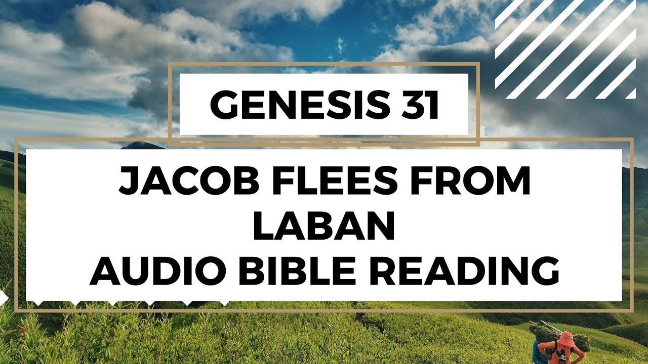 Genesis 31: Jacob Flees from Laban - Clear & Engaging Audio Bible ...
