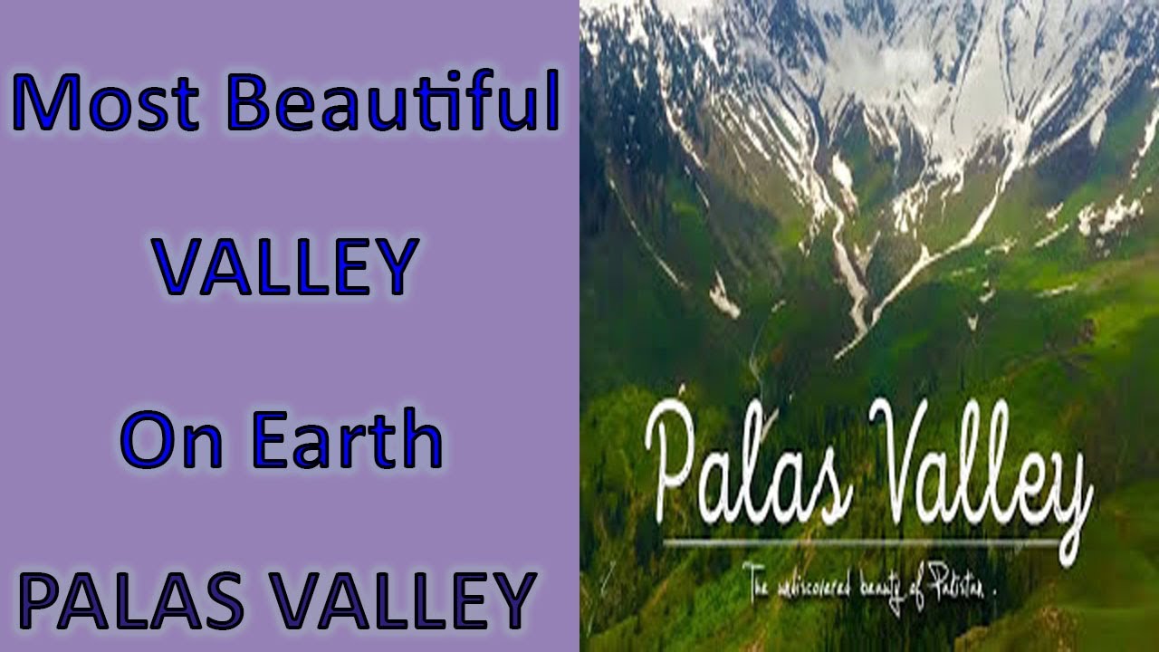 World's Most Beautiful Valley | Palas Valley Kohistan Pakistan - YouTube