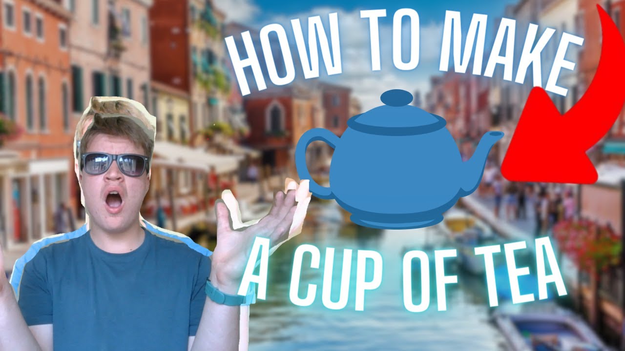 How To Make a CUPPA! w/SirupyGaming - YouTube