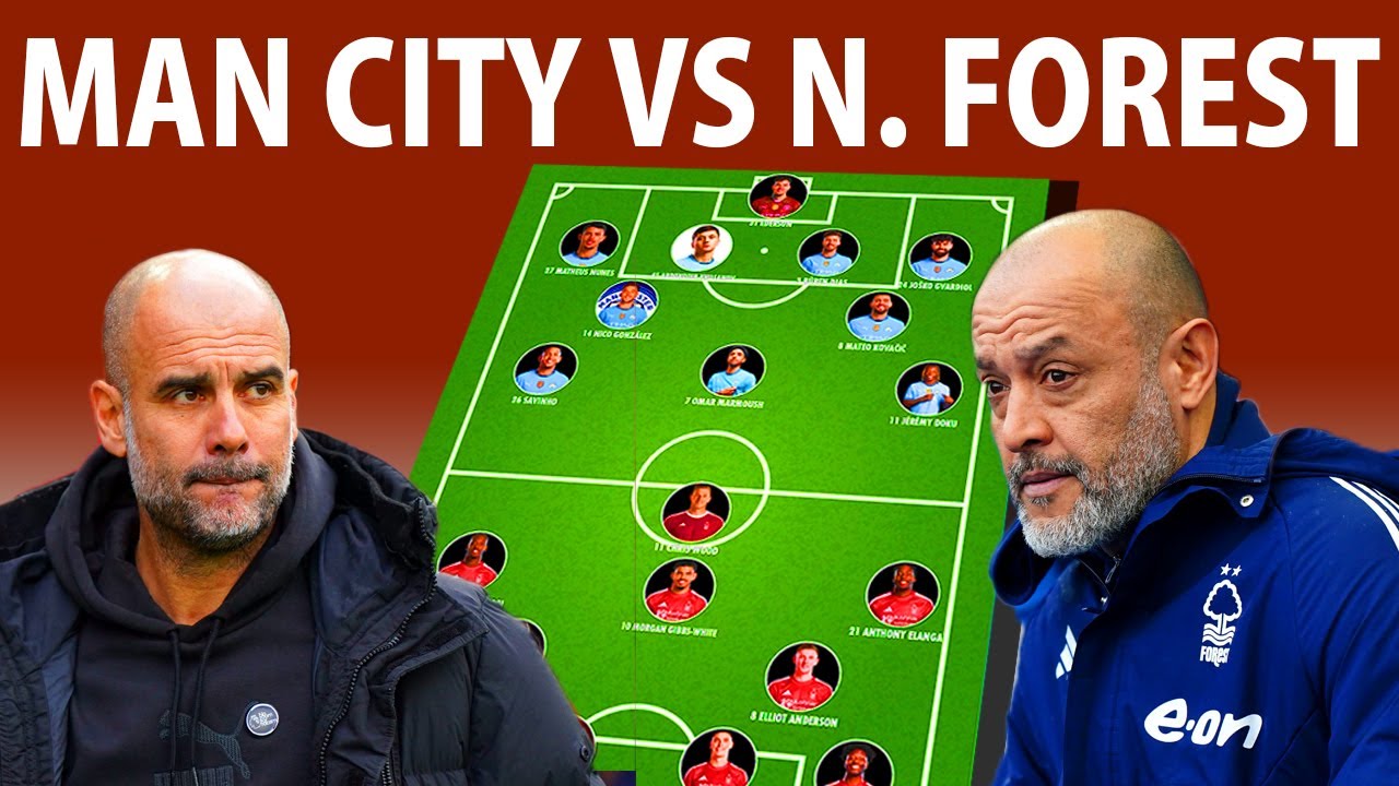Man City vs Nottingham Forest Starting Lineup Predictions | Premiere ...