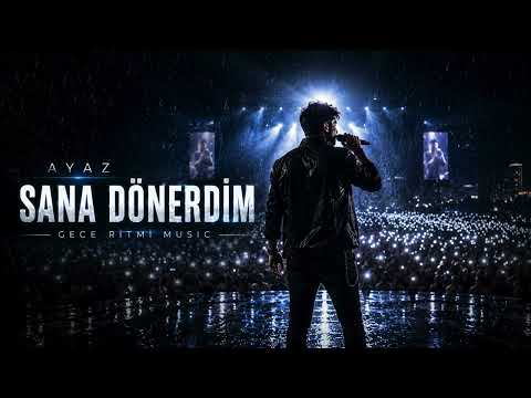 Ayaz - Sana Dönerdim (Live Version)