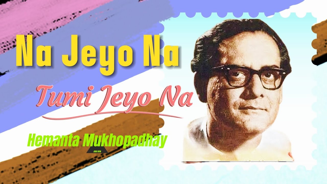 Na Jeyo Na Tumi Jeyo Na || Hemanta Mukhopadhay || Adunik Song || Edit ...