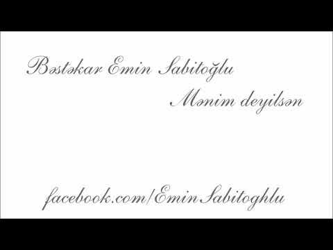 Mənim deyilsən  (Flora Kərimova) | Bəstəkar Emin Sabitoğlu