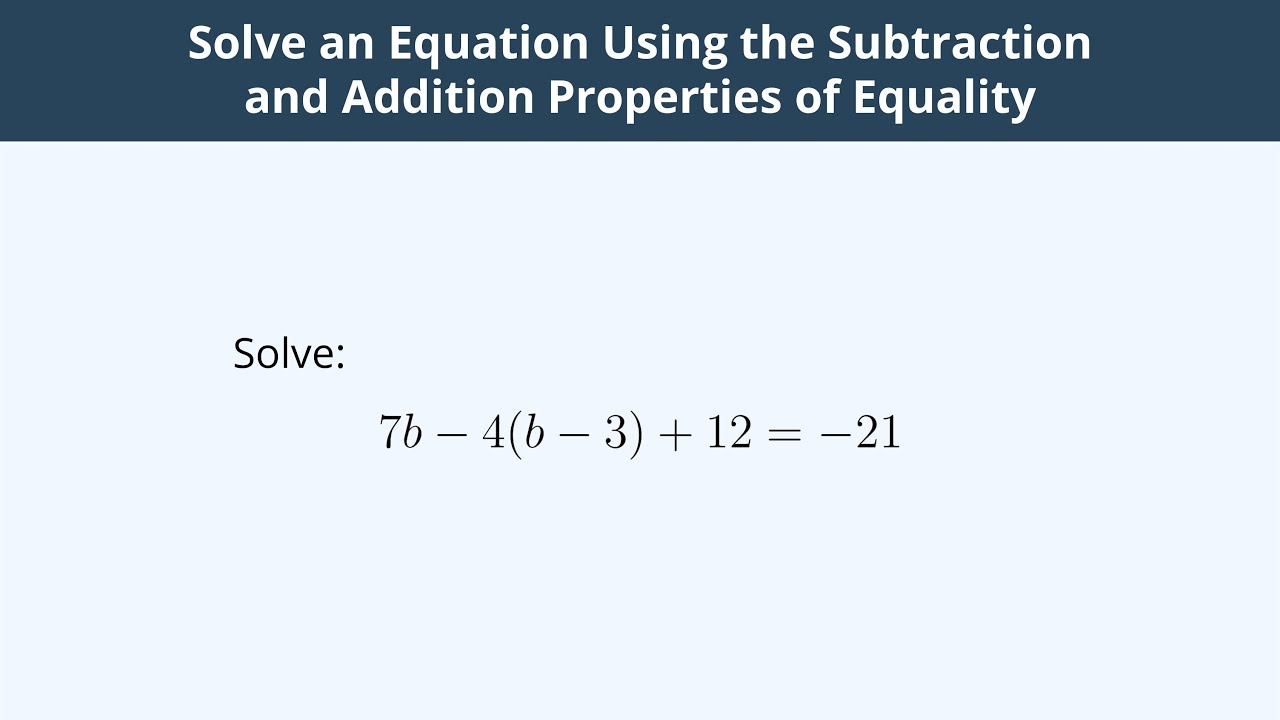 Solve an Equation Using the Subtraction and Addition Properties of ...
