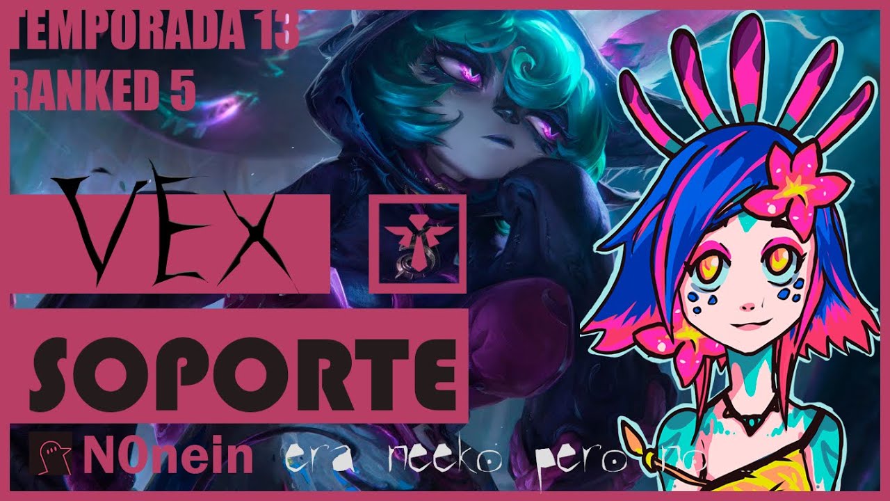 VEX SOPORTE TEMPORADA 13 RANKED| LEAGUE OF LEGENDS. NEEKO AVATAR. - YouTube