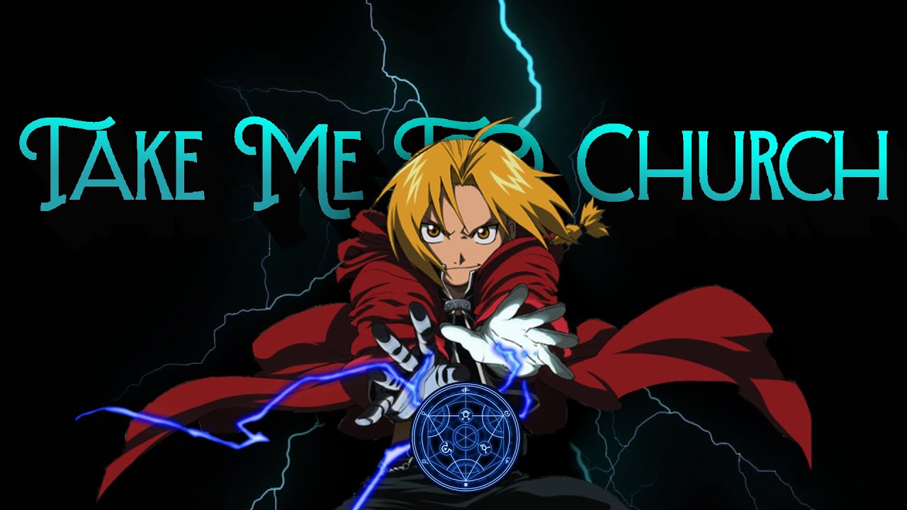 Fullmetal Alchemist Brotherhood [AMV] Take Me To Church - YouTube