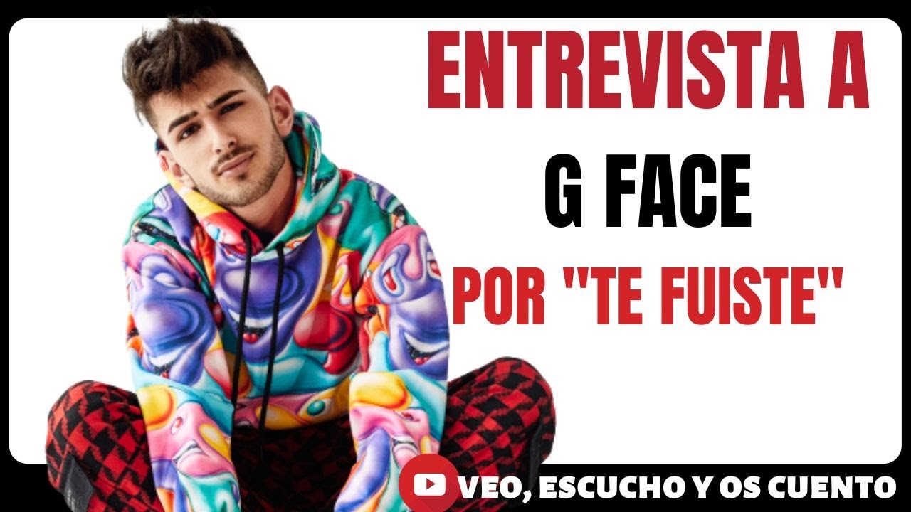 Entrevista| G Face presenta Te Fuiste, su último single - YouTube