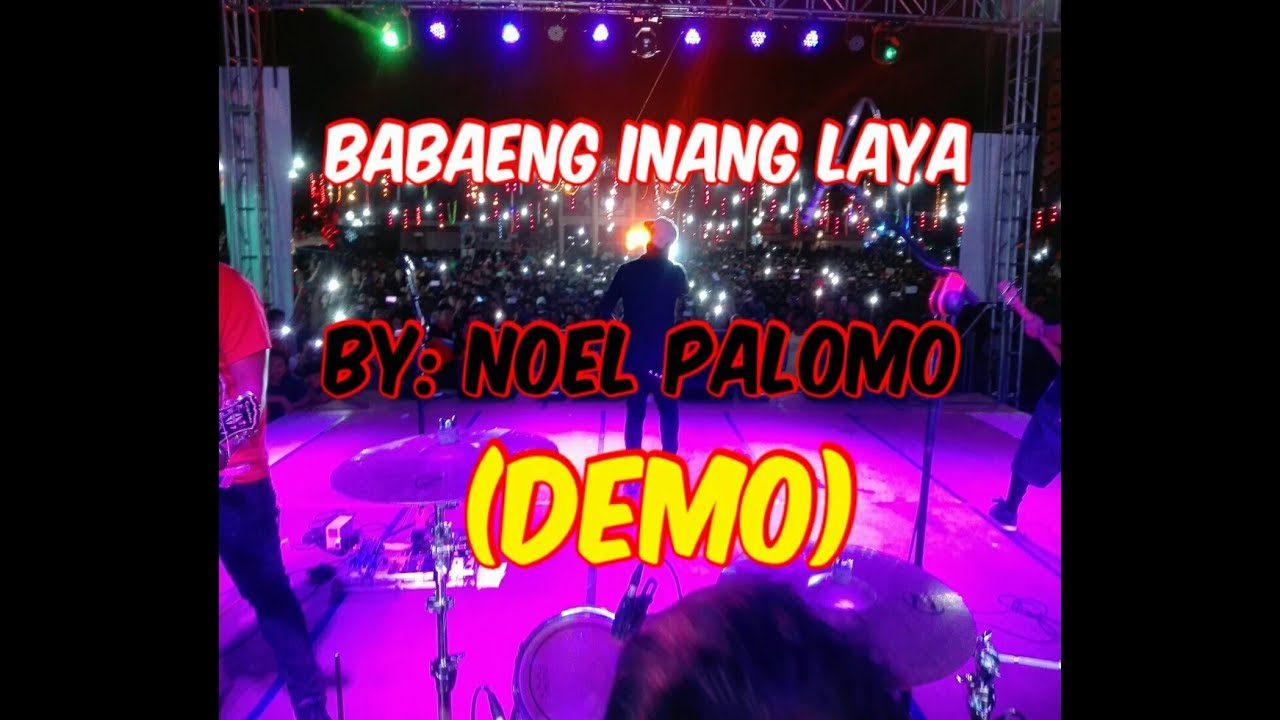 BABAENG INANG LAYA BY: NOEL PALOMO (DEMO) - YouTube