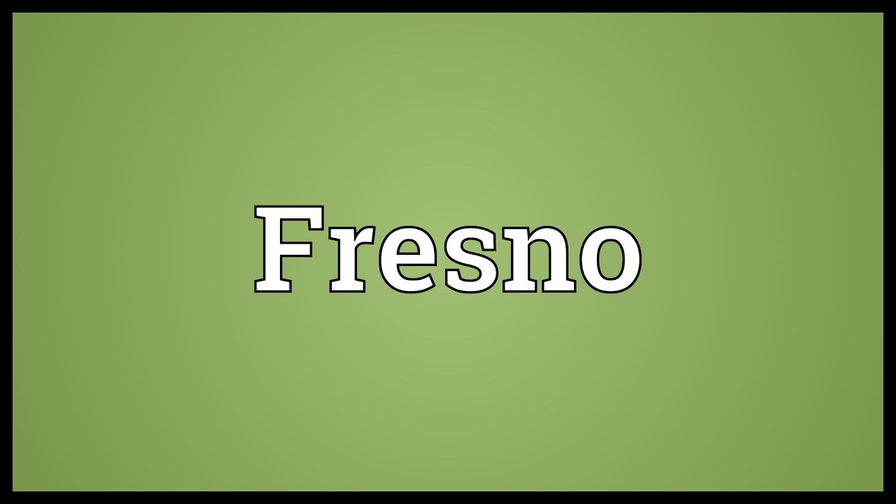 Fresno Meaning - YouTube