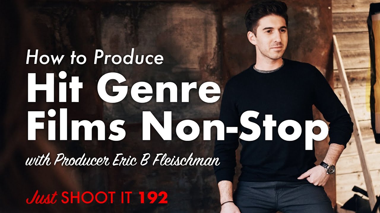 How to Produce Hit Genre Films Non-Stop with Eric B Fleischman - Just ...