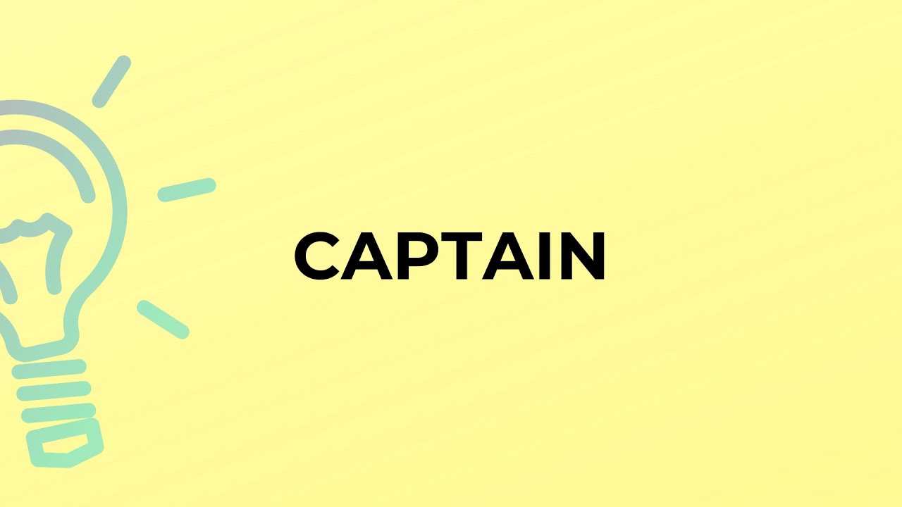 What is the meaning of the word CAPTAIN? - YouTube