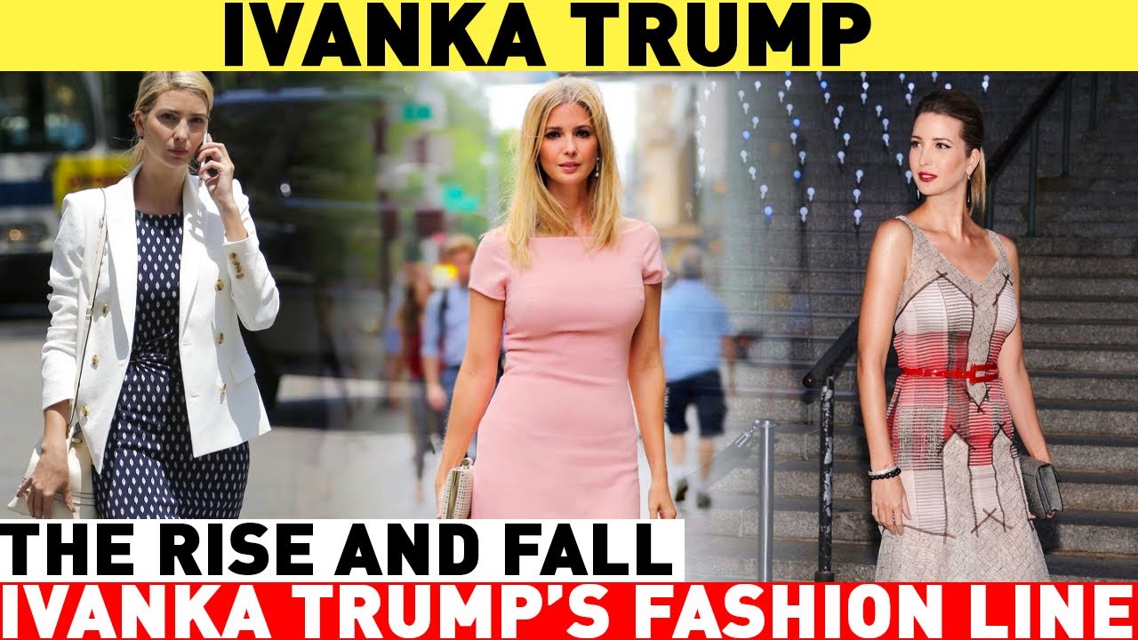 The Rise and Fall of Ivanka Trump’s Fashion Line - YouTube