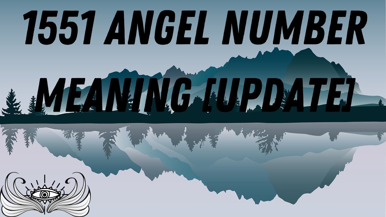 1551 Angel Number Meaning🌕 [Update] - YouTube