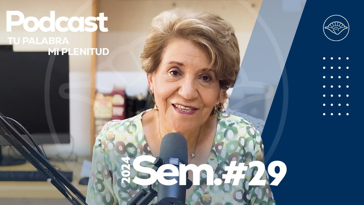 Semana 29 I Dra. Rosa Ma. Pardillo I Podcast Tu Palabra - YouTube