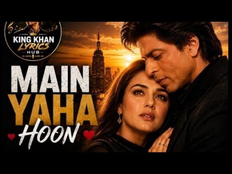 Main Yahan Hoon ❤️ | Veer-Zaara | Shah Rukh Khan | Udit Narayan | Lyrics