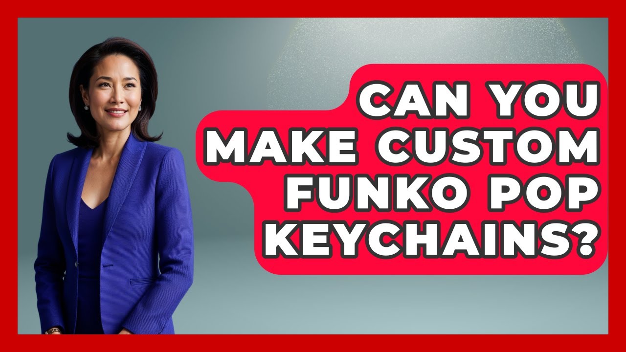 Can You Make Custom Funko Pop Keychains? - Collectible Dolls and Toys ...