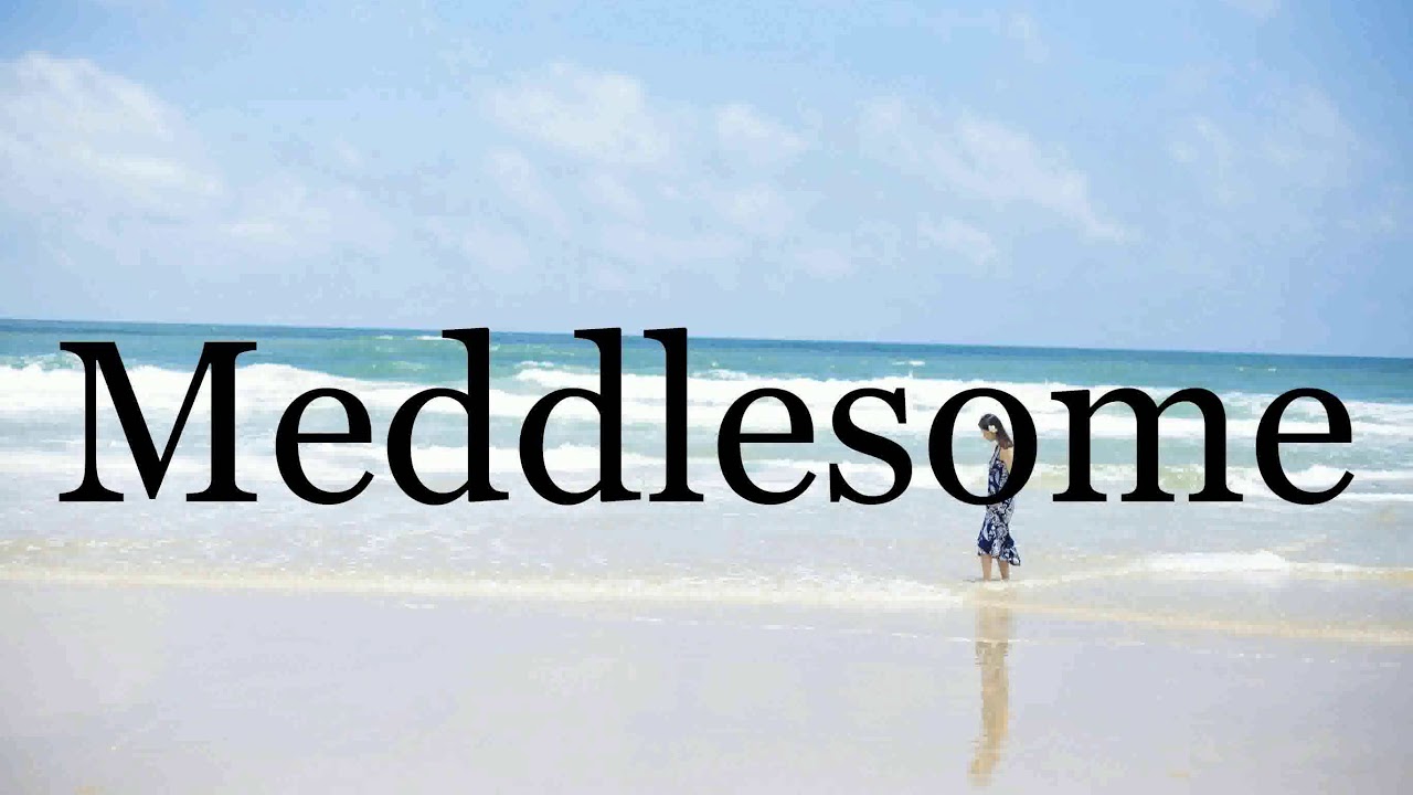 How To Pronounce Meddlesome🌈🌈🌈🌈🌈🌈Pronunciation Of Meddlesome - YouTube