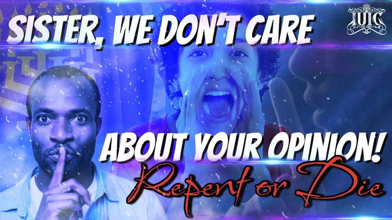 Israelites | Sister We Dont Care About Your Opinion! Repent Or Die # ...