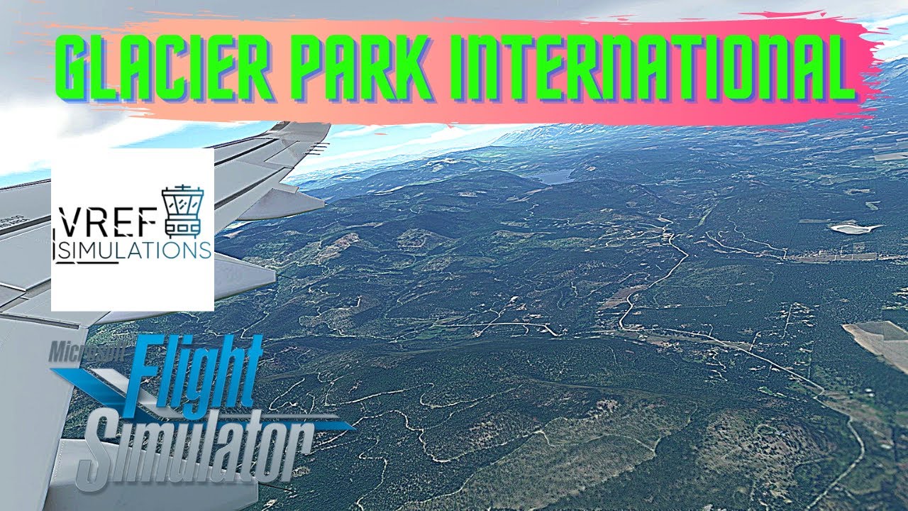 Microsoft Flight Simulator | SCENIC Takeoff Glacier Park International ...