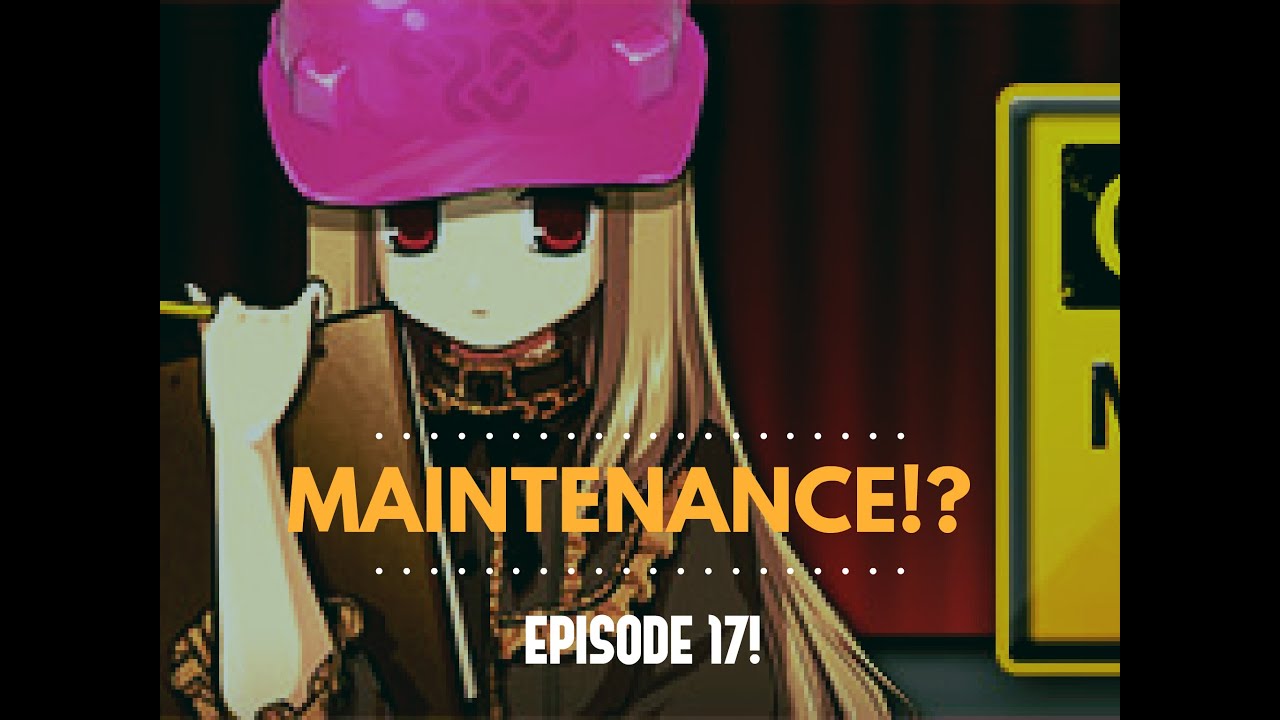 Maintenance Episode 17 - YouTube