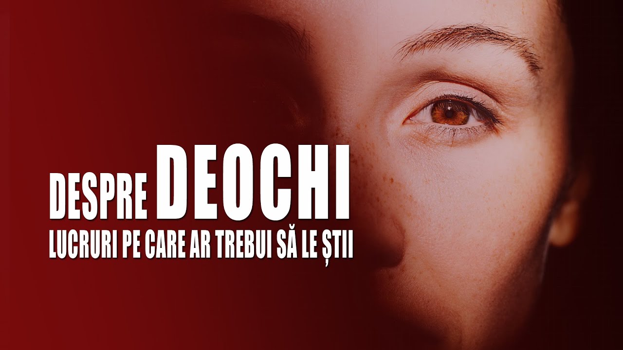 DESPRE DEOCHI - LUCRURI PE CARE AR TREBUI SA LE STII - YouTube