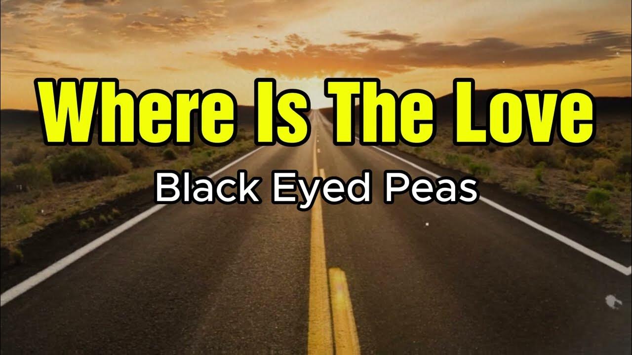 Where Is The Love - Black Eyed Peas (Lyrics) - YouTube