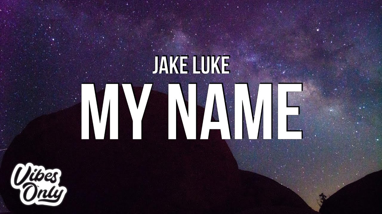 Jake Luke - My Name (Lyrics) - YouTube
