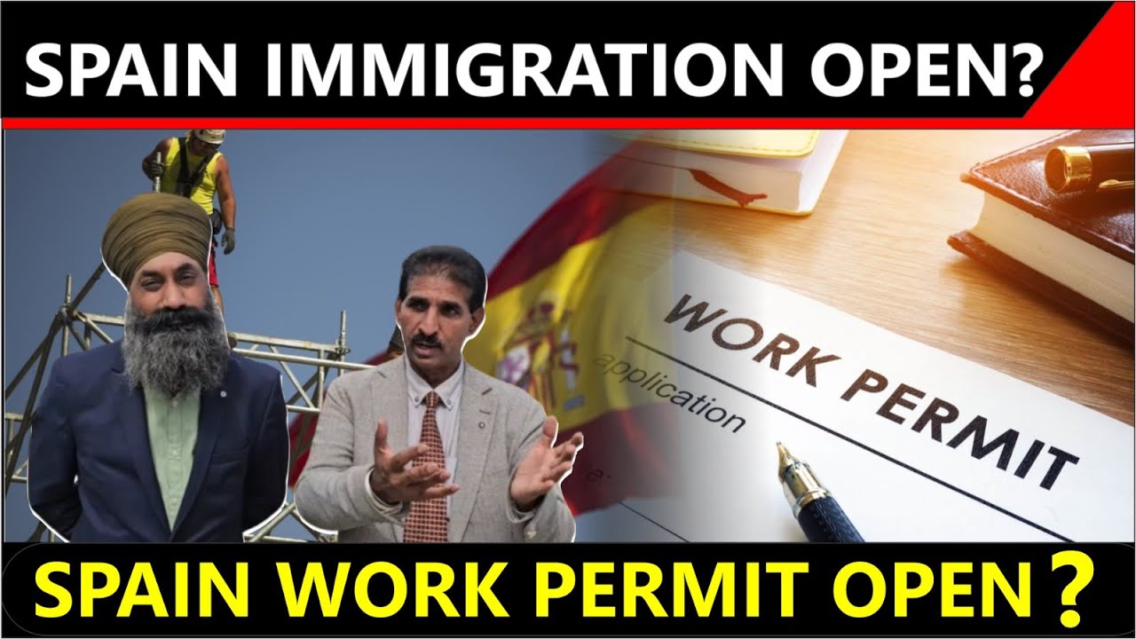 Spain Work Permit Information ! Spain Immigration open? Amrik Singh ...