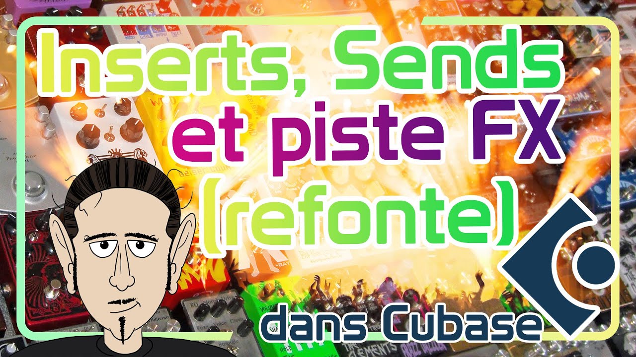 Les effets, les Sends et la piste Effet expliqués en 5 min #cubase #FX #send #insert #effet ...
