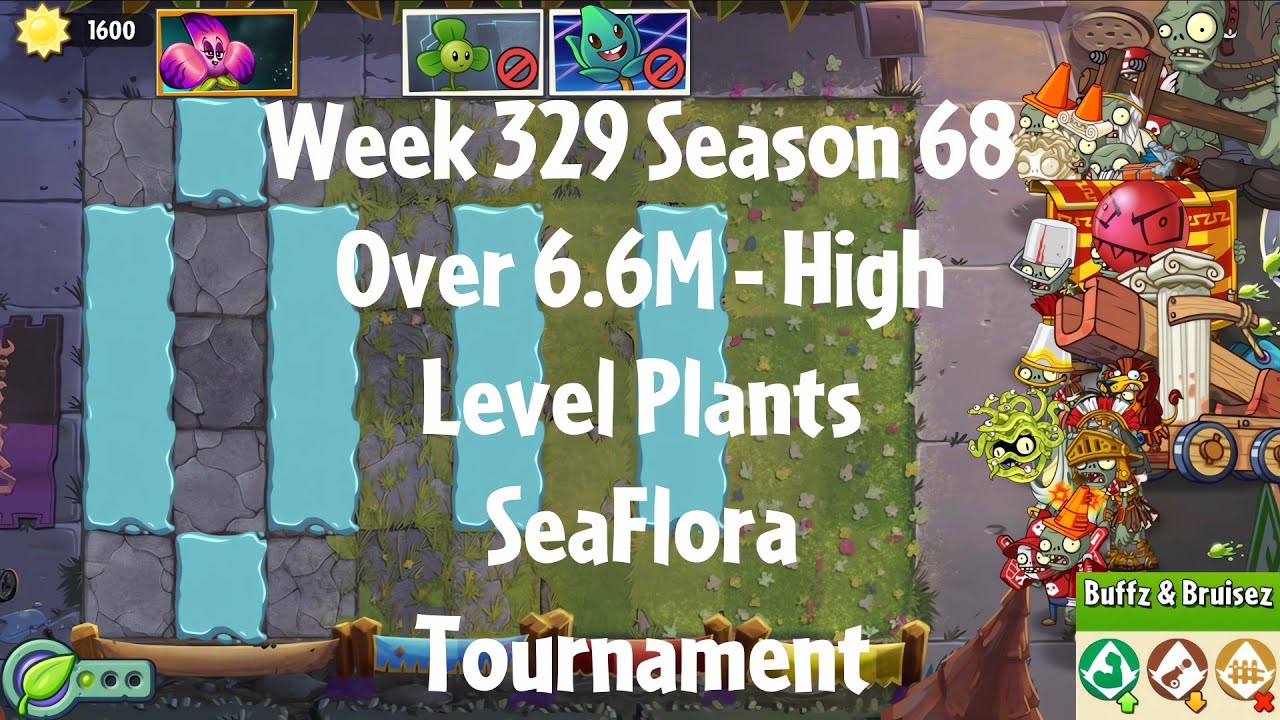 (Over 6.6M - SeaFlora Tournament) PvZ2 Arena Week 329 S68, High Level ...