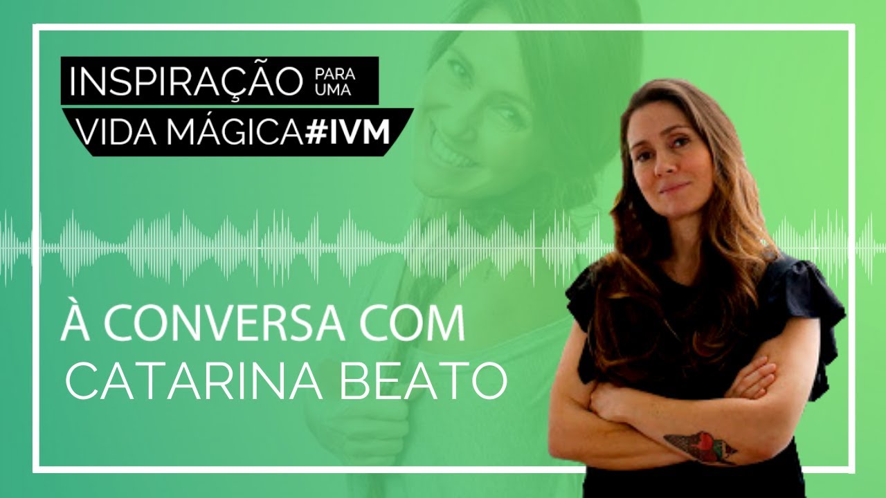 À Conversa com Catarina Beato: Uma Vida Verdadeira - Episódio 147 - YouTube