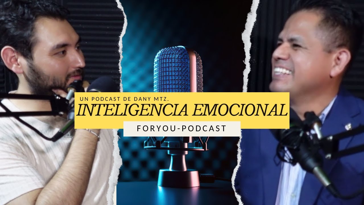 ForYou Podcast - "Desarrollo Emocional: Un Podcast sobre Inteligencia ...
