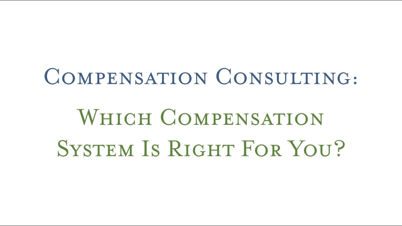 Compensation Consulting — Which Compensation System Is Right For You ...